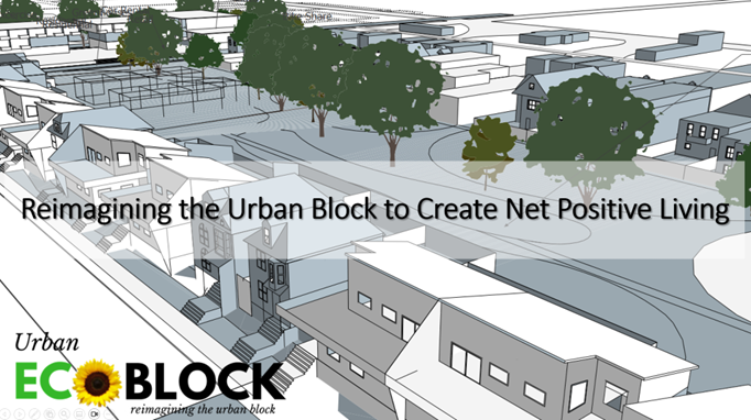 Urban EcoBlock Presents: Reimagining the Urban Block to Create Net ...